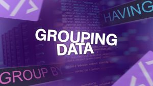 Grouping Data in SQL – Using GROUP BY and HAVING - Structured Analytic